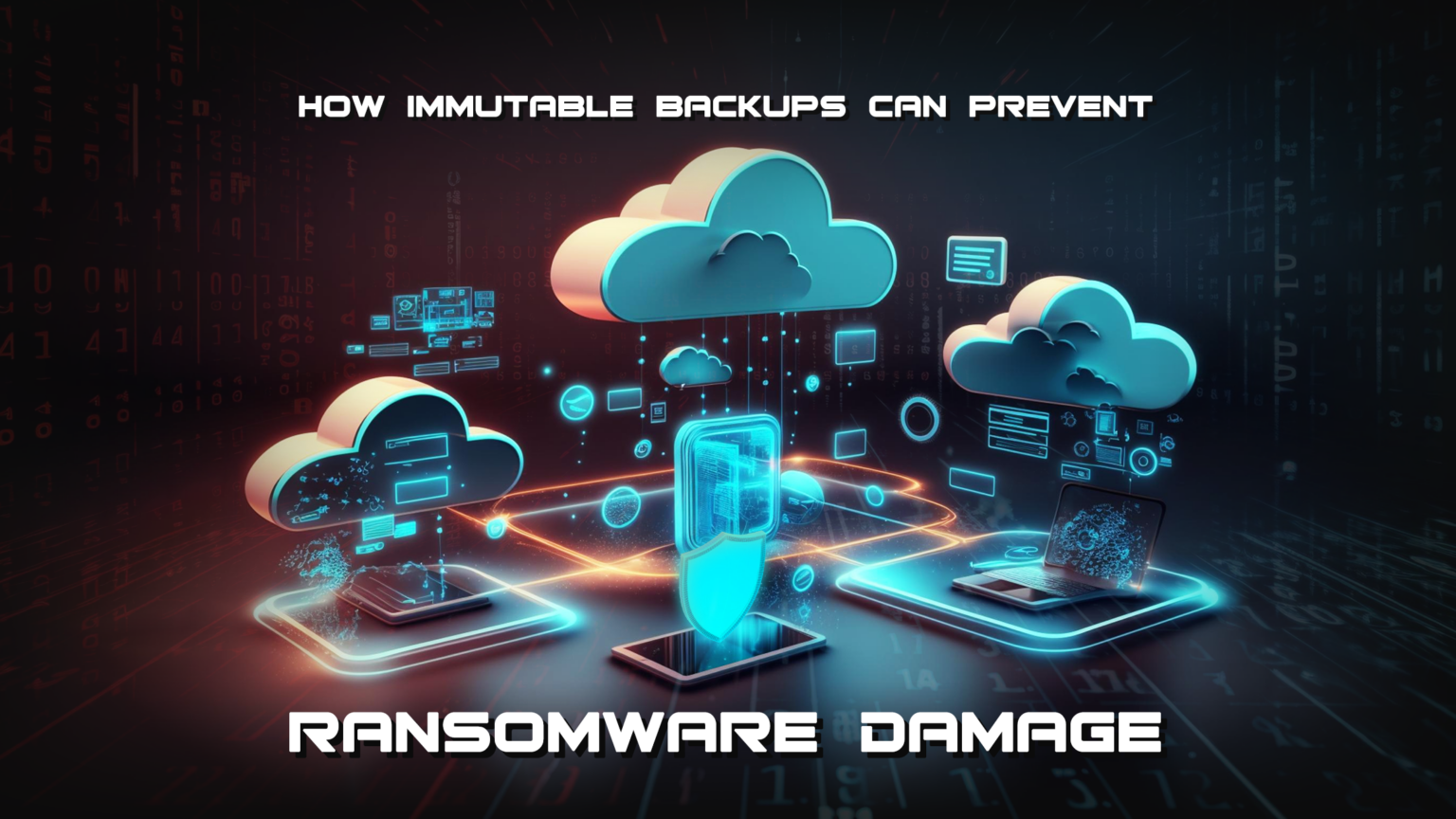 How Immutable Backups Can Prevent Ransomware Damage