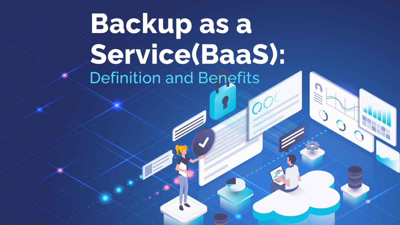 Backup as a Service: Definition and Benefits - Cipherex