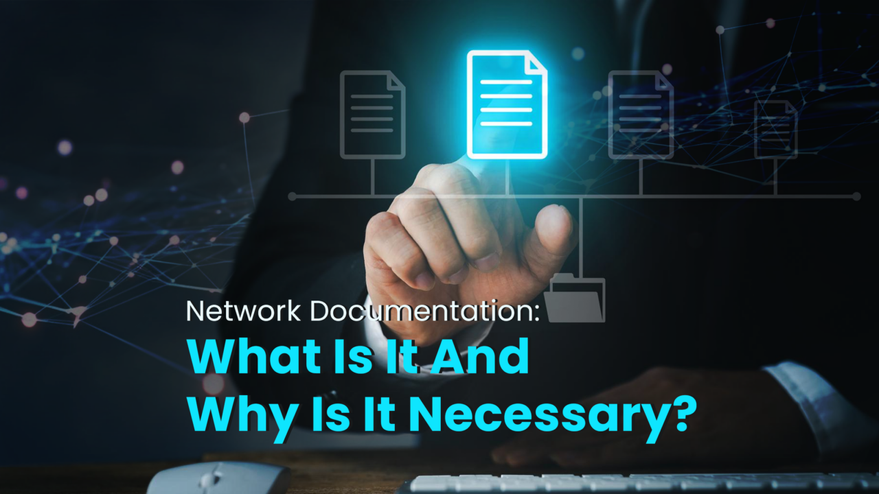 Network Documentation: What Is It And Why Is It Necessary? - Cipherex