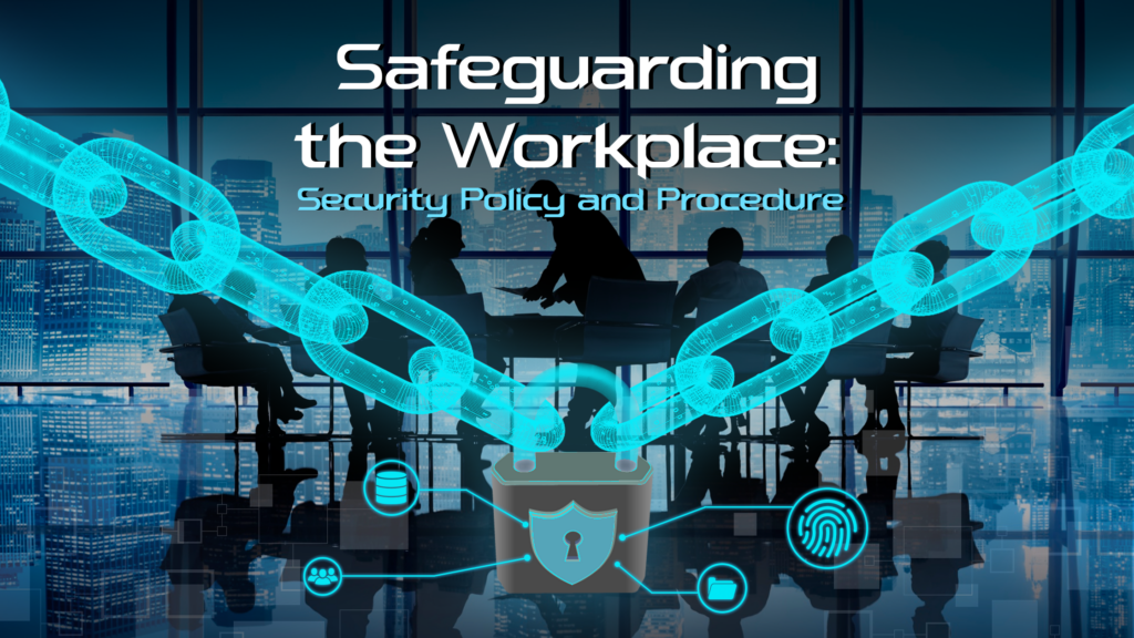 Safeguarding the Workplace: Security Policy and Procedure - Cipherex