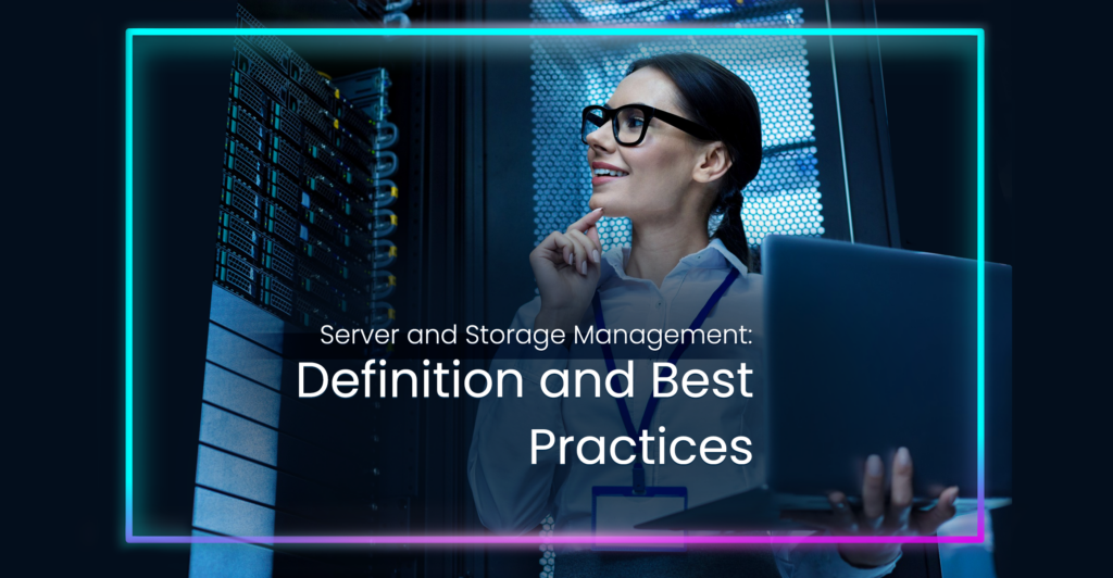 Server and Storage Management: Definition and Best Practice - Cipherex