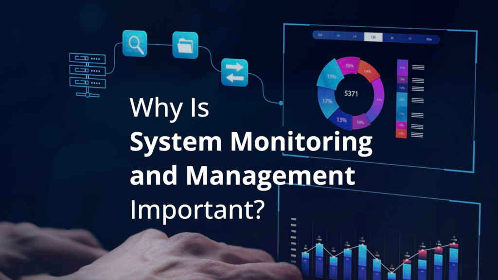 Why Is System Monitoring and Management Important? - Cipherex